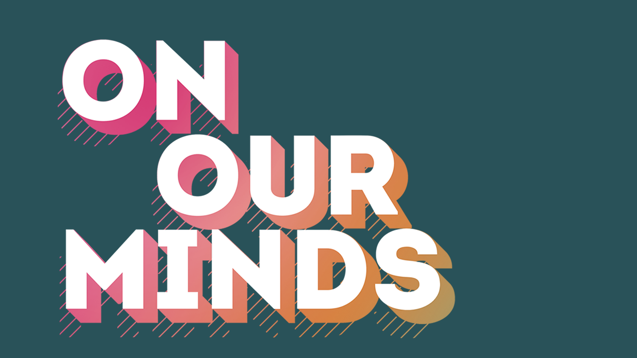 On Our Minds Podcast - Well Beings